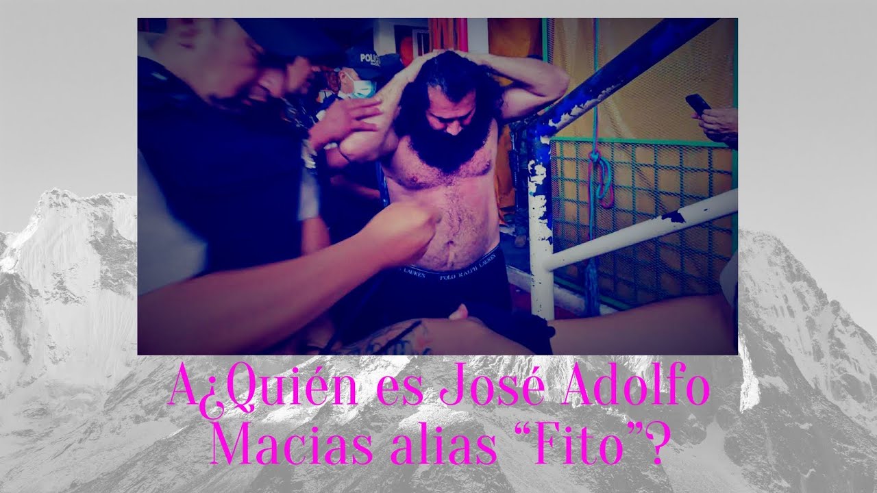¿Quién es José Adolfo Macias alias “Fito”? quien aterroriza ecuador ...