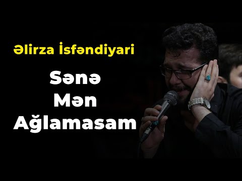 Əlirza İsfəndiyari - Sənə Mən Ağlamasam Ölərəm Ağa