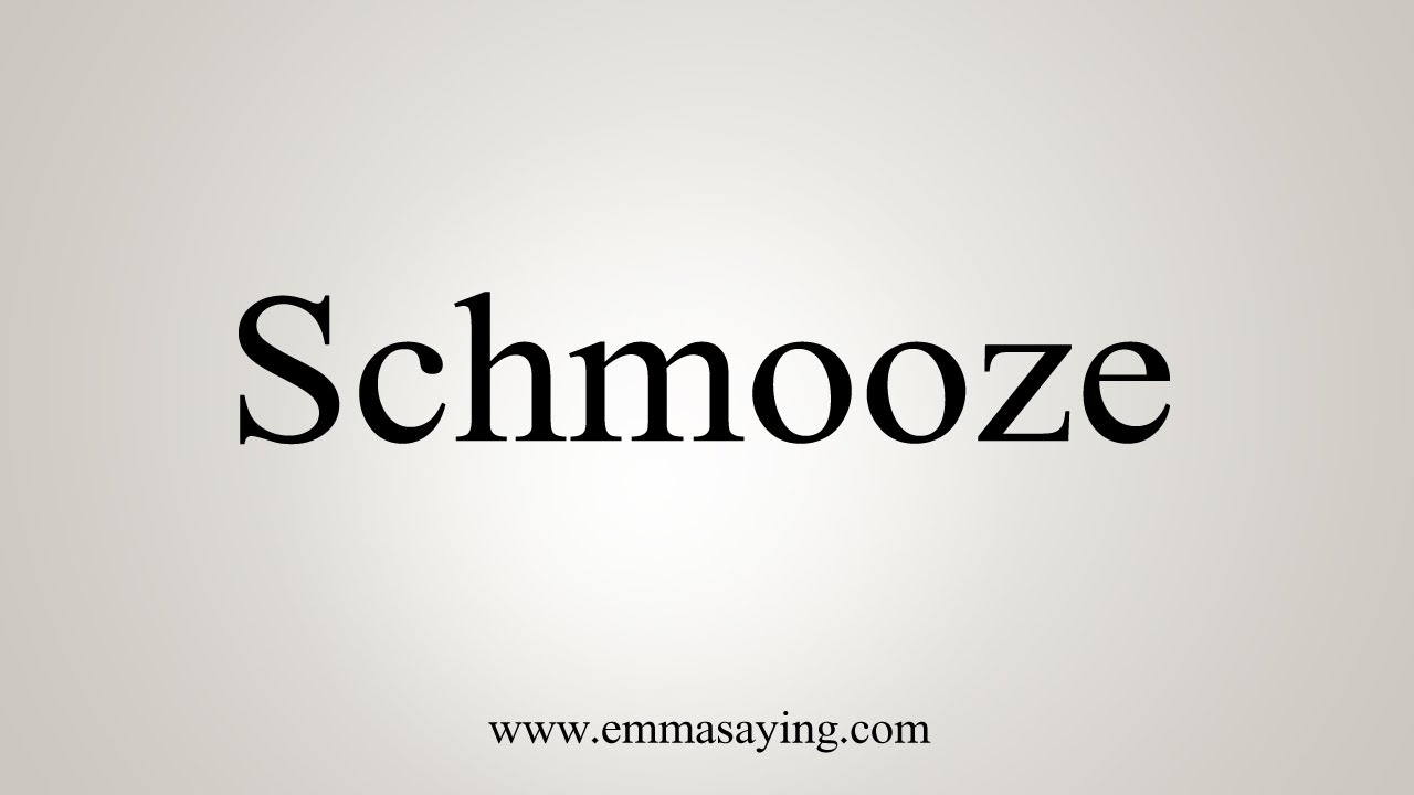 How To Say Schmooze - YouTube