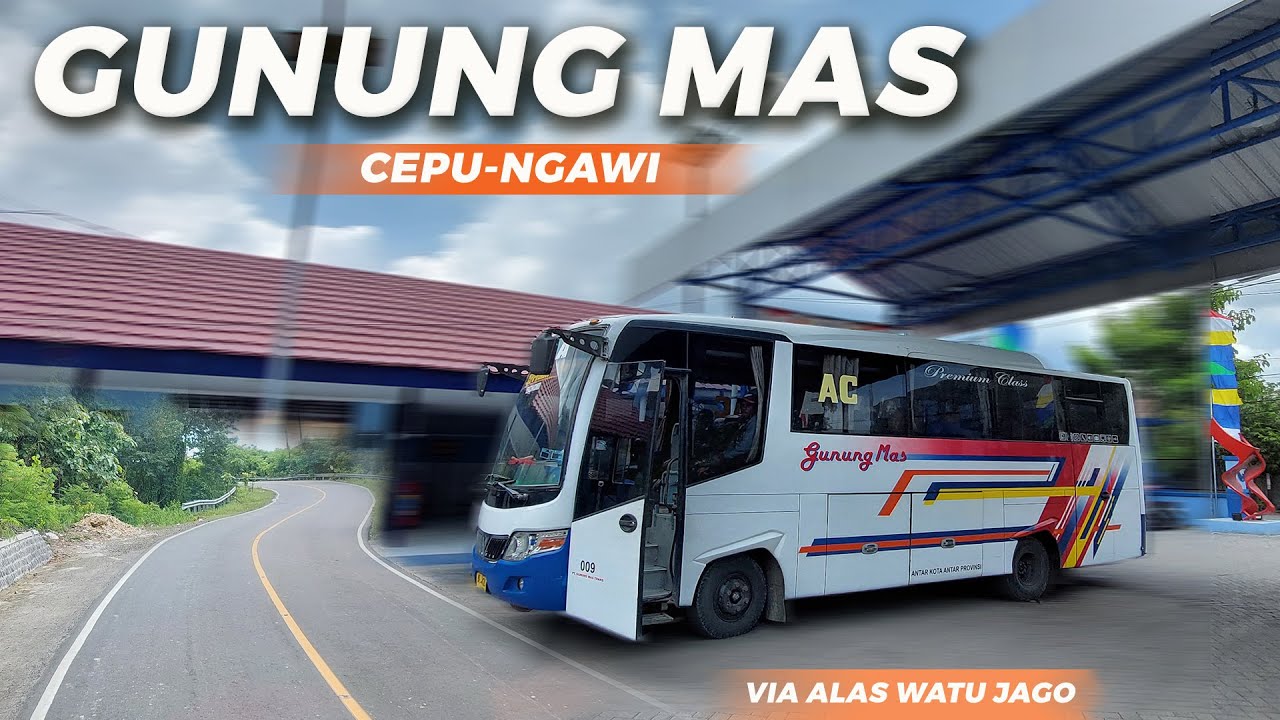 PESONA JALUR BERLIKU, TRIP BUS GUNUNG MAS CEPU-NGAWI #TripReport # ...