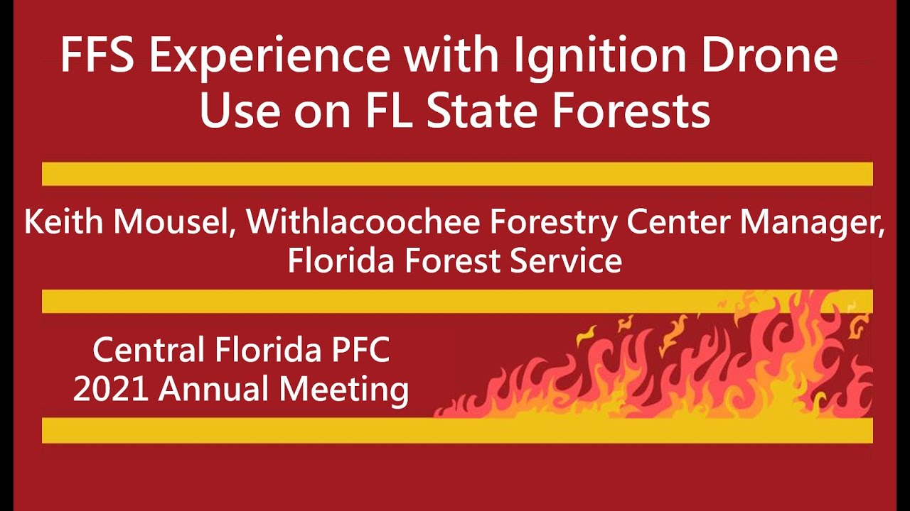 Florida Forest Service Experience with Ignition Drone Use. 2021 Central ...