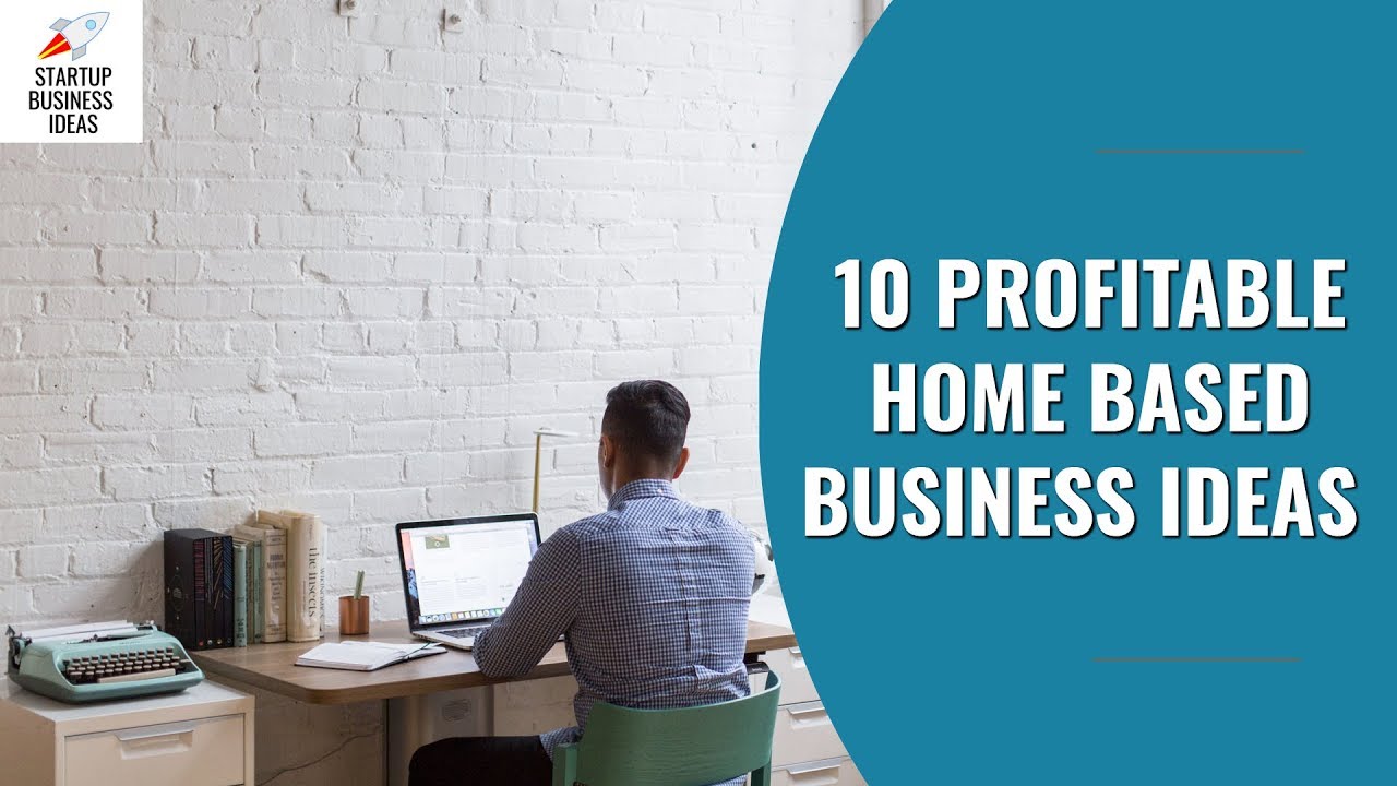 10 Profitable Home Based Business Ideas in 2018 | Startup Business ...