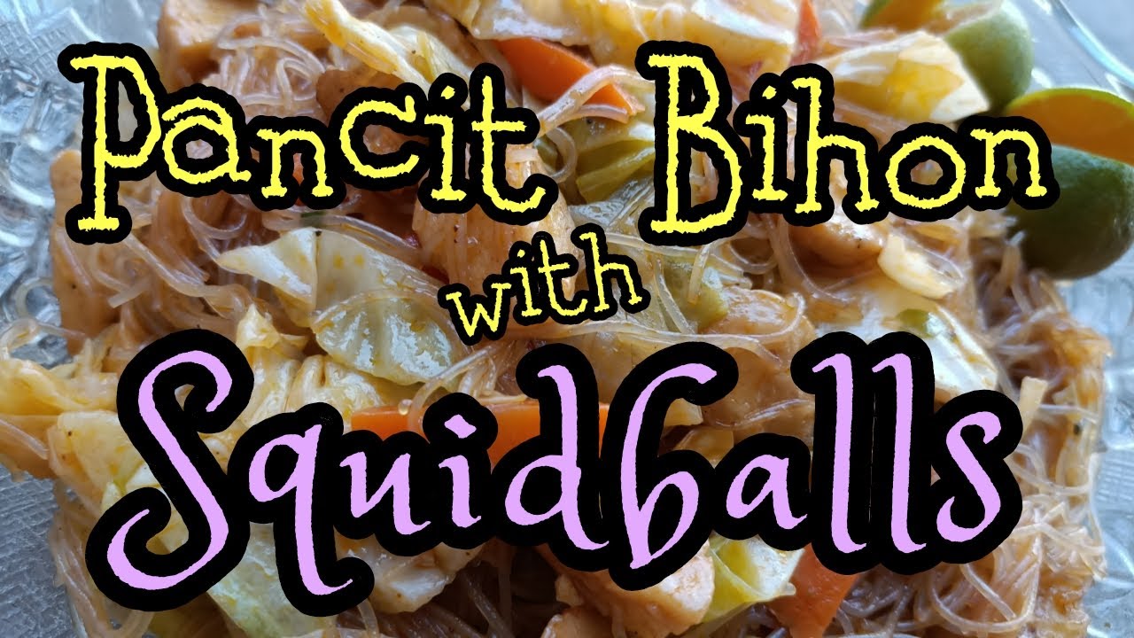 PANCIT BIHON WITH SQUIDBALLS | PANCIT GUISADO WITH SQUIDBALLS | HOW TO ...