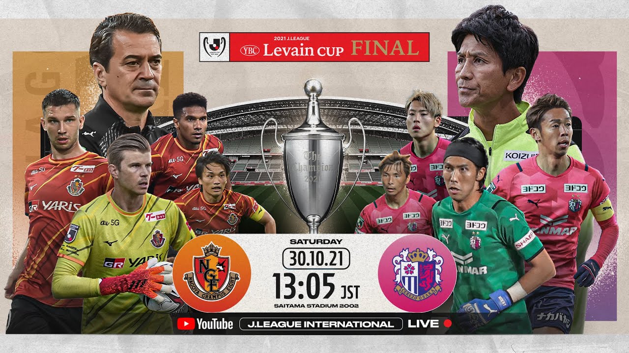 Nagoya Grampus vs. Cerezo Osaka | 2021 J.LEAGUE YBC Levain CUP FINAL! - YouTube