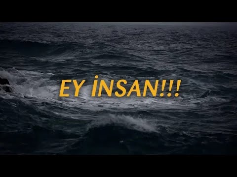 EY İNSAN  (mütləq dinlə)