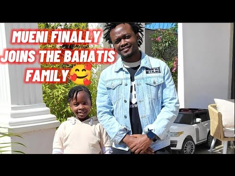 MUENI BAHATI FINALLY JOINS THE BAHATIS FAMILY🥰🥰SO MUCH JOY😍 - YouTube