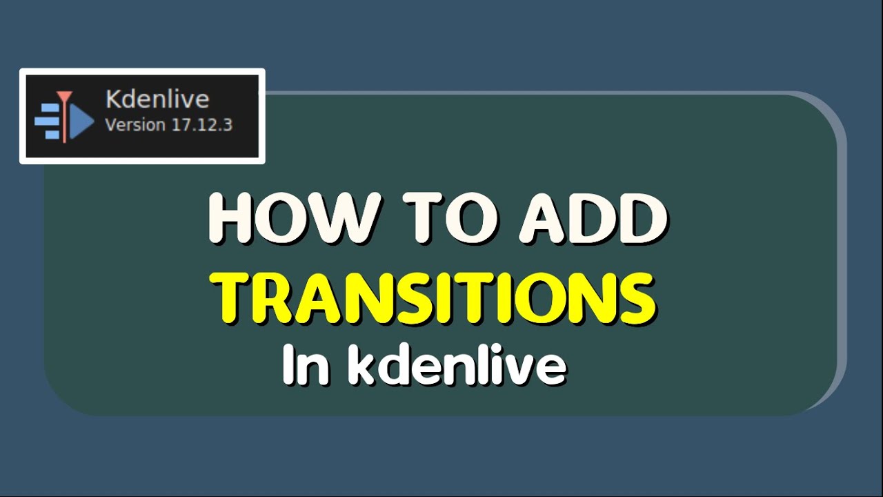 Kdenlive video editing tutorial - HOW TO ADD TRANSITIONS IN KEDENLIVE ...