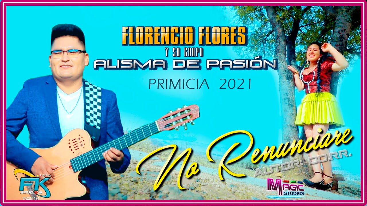 FLORENCIO FLORES Alisma de Pasion - no renunciare [OFICIAL 2021] MAGIC ...