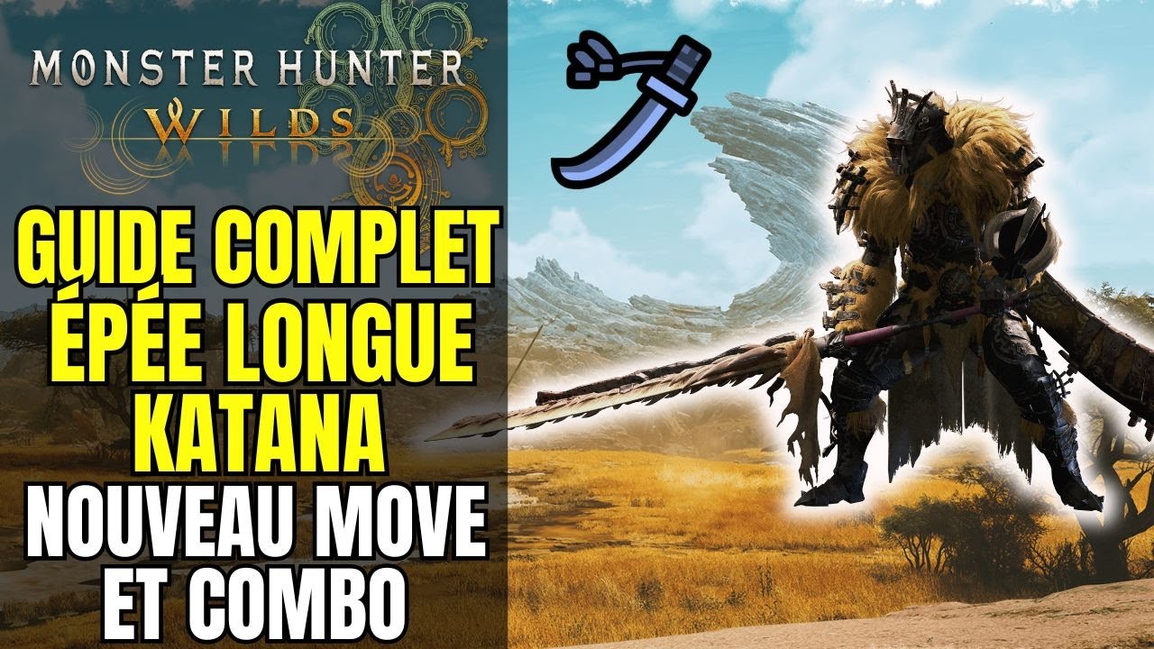 GUIDE COMPLET KATANA / ÉPÉE LONGUE MONSTER HUNTER WILDS [ GUIDE ARME ...