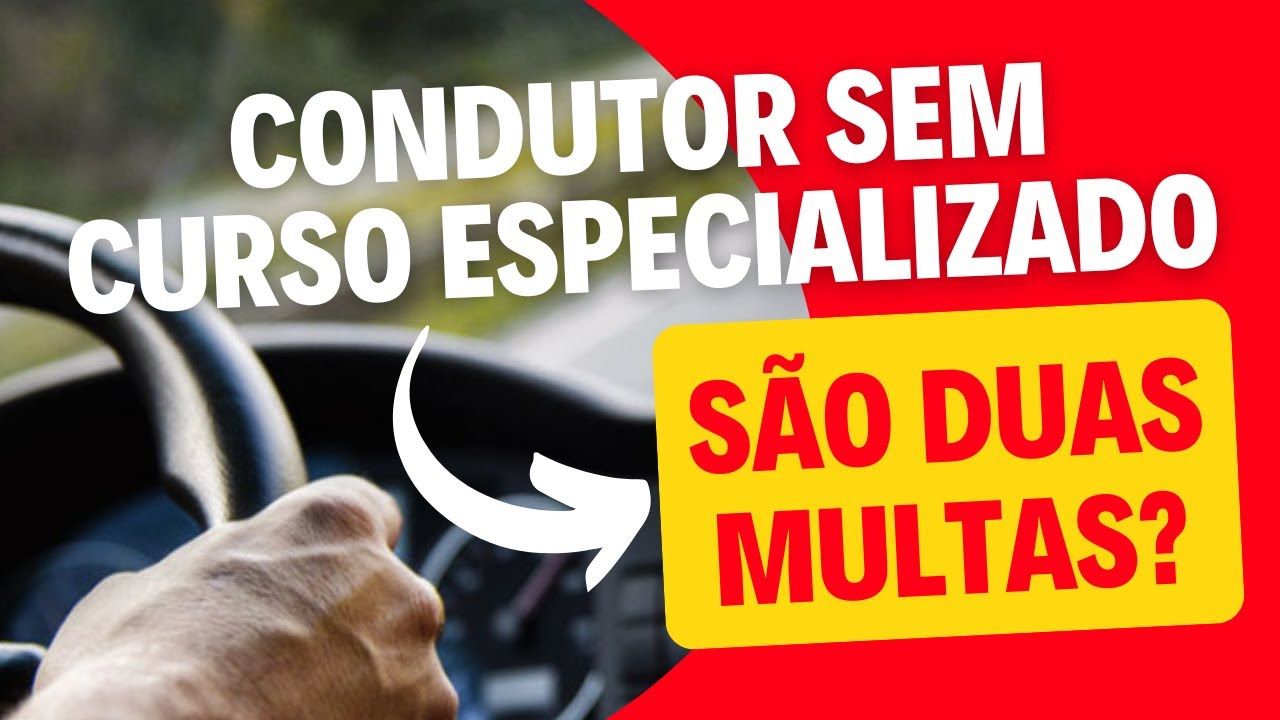 Condutor sem curso especializado são duas multas? - YouTube