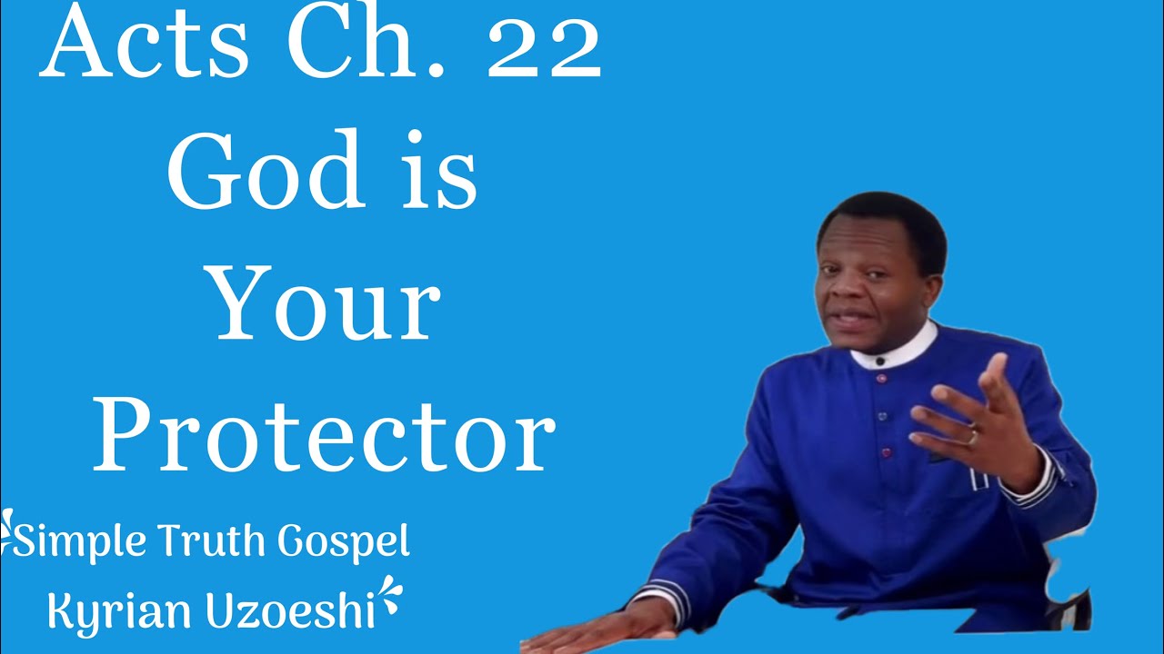 Acts Ch. 22 God is your Protector by Kyrian Uzoeshi - YouTube