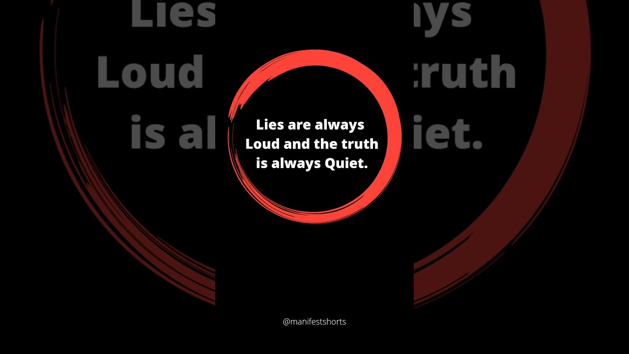 Lies Are Always Loud And The Truth Is Always Quiet Honest lies-are-always-loud-and-the-truth-is-always-quiet-honest
