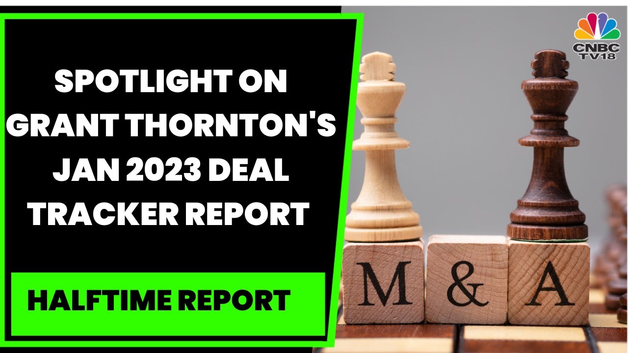 Prashant Mehra Discusses Grant Thornton's January 2023 Deal Tracker ...