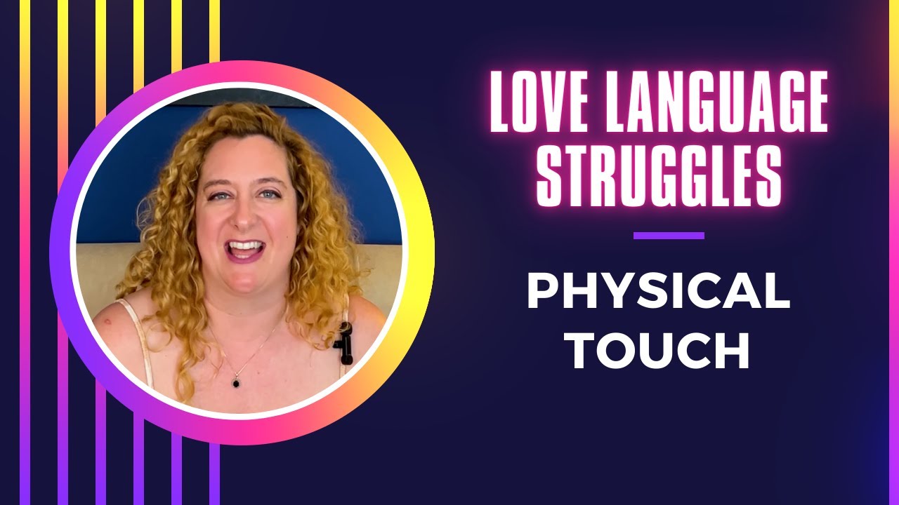 Love Languages Struggles: How to Learn From Physical Touch - YouTube