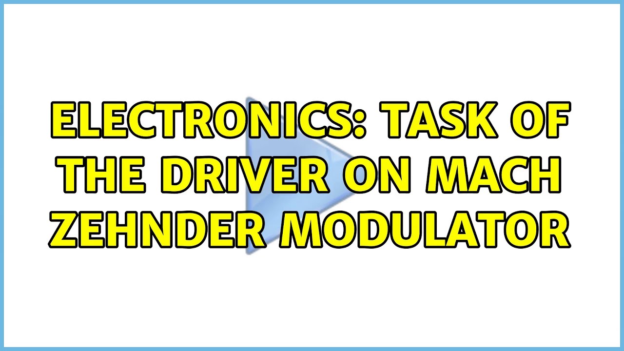 Electronics: Task of the Driver on Mach Zehnder Modulator - YouTube