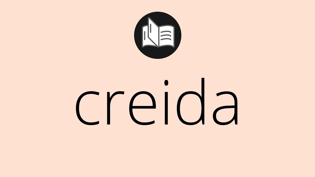 Que significa CREIDA • creida SIGNIFICADO • creida DEFINICIÓN • Que es ...