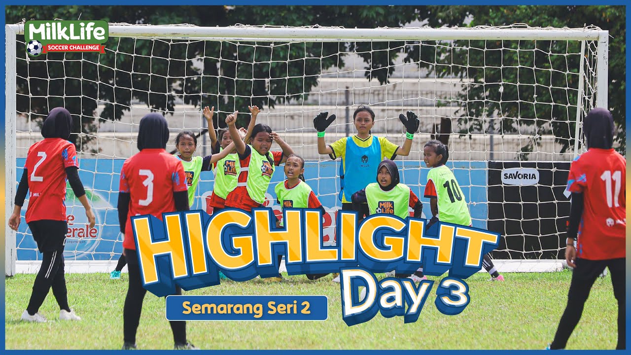 MilkLife Soccer Challenge-Semarang Seri 2 2024 - Highlight Day 3 - YouTube