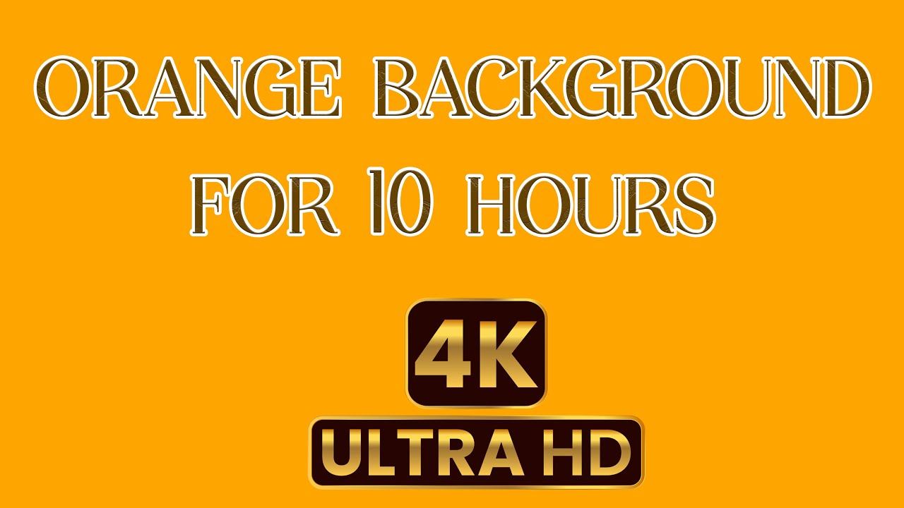 10 hours of Orange Screen in 4K I Orange Screen 4K Ultra HD | Orange ...