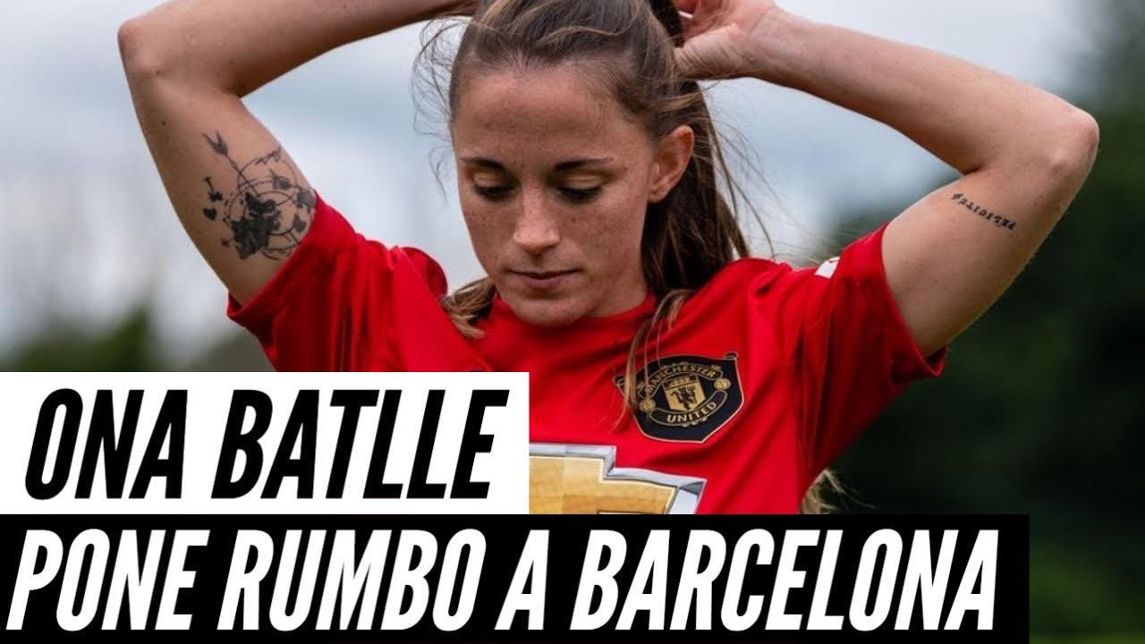 ONA BATLLE al FC BARCELONA femenino. La JUGADORA del MANCHESTER UNITED ...