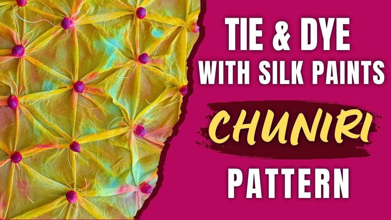 Traditional Chuniri Tie and Dye with Silk Paints | Step-by-Step ...