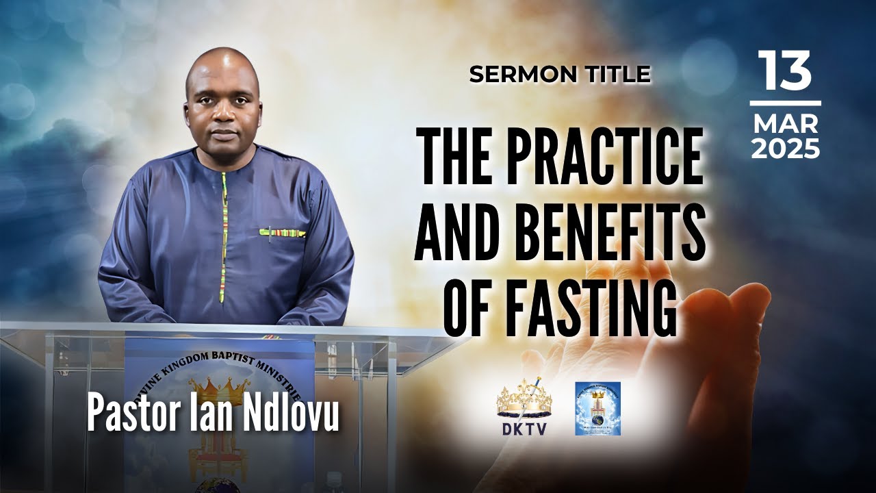 The practice and benefits of fasting | Pastor Ian Ndlovu | 13 March ...