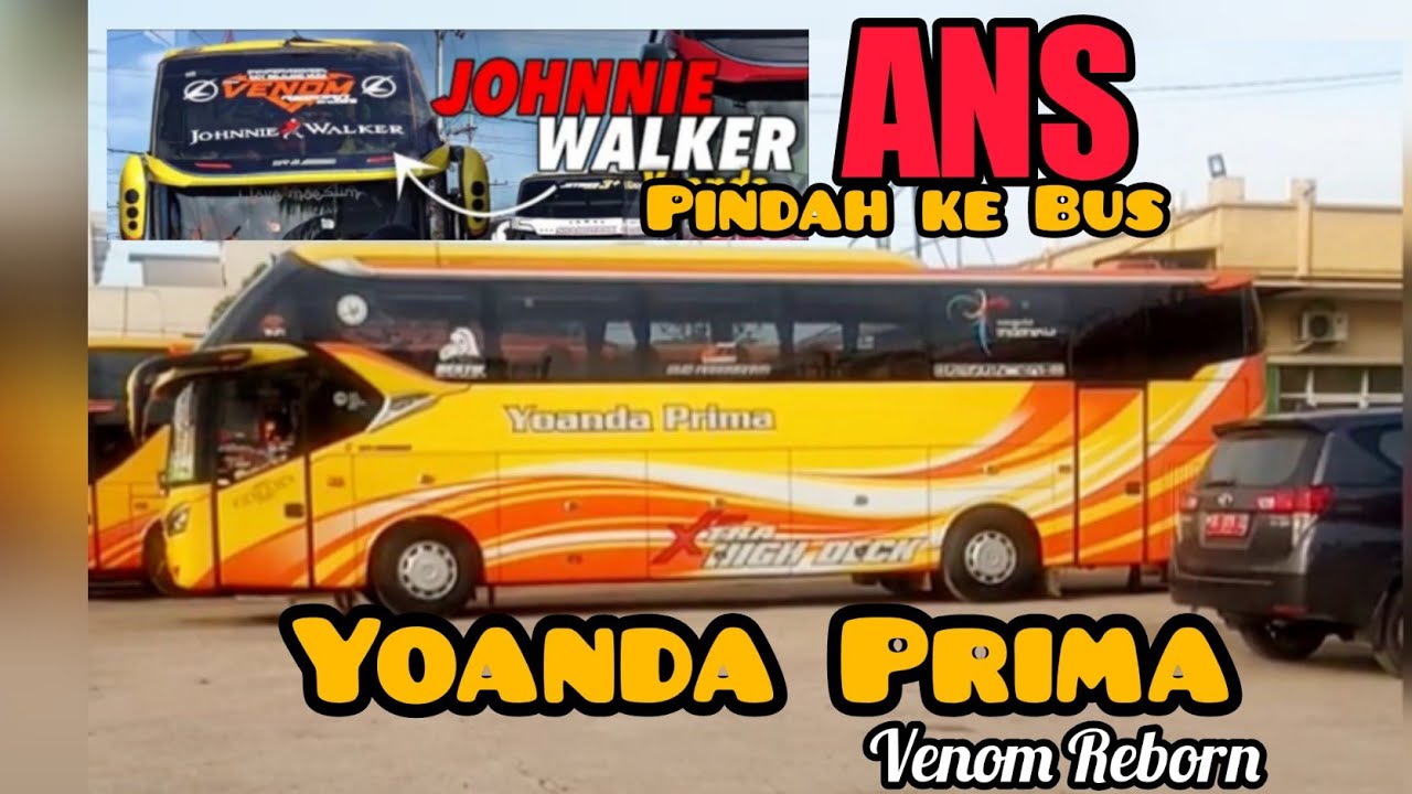 HOT NEWS JOHNNIE WALKER BUS ANS PINDAH KE BUS YOANDA PRIMA venom reborn ...