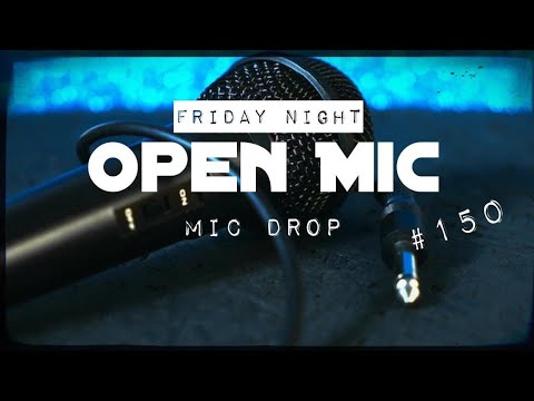 Friday Night Open Mic 150 Mic Drop - YouTube