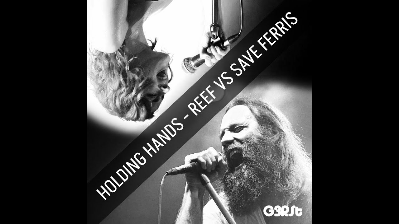 G3RSt - Holding Hands (Reef vs Save Ferris) - YouTube