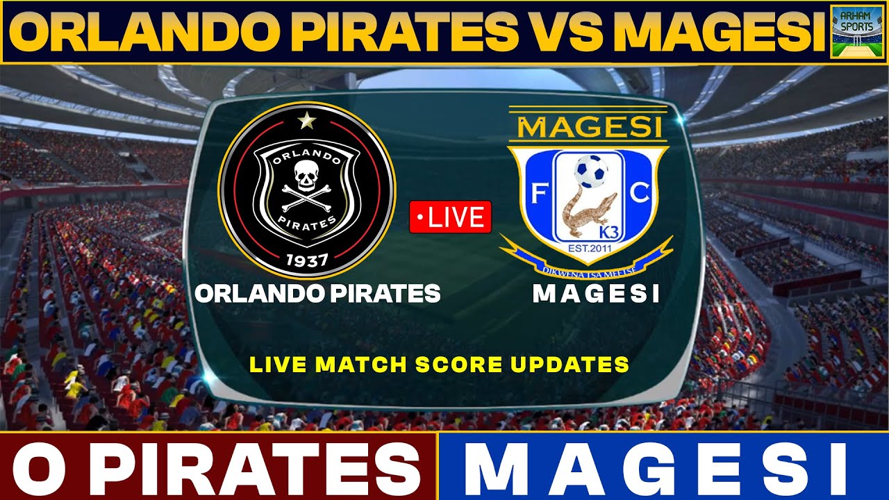 Orlando Pirates Vs Magesi Live Match Today | OP Vs MAG Live Football ...