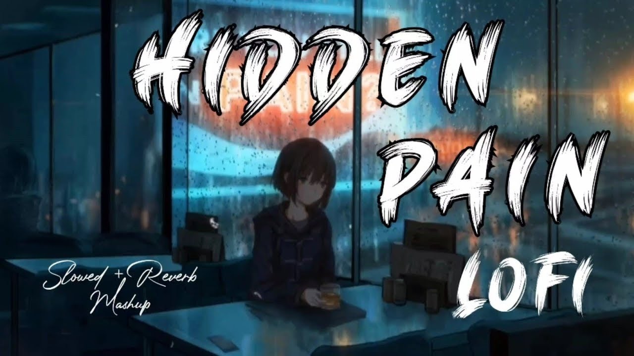 Deep Pain Best Of Bollywood Lofi Slowed And Reverb 30 Minutes SadMind ...