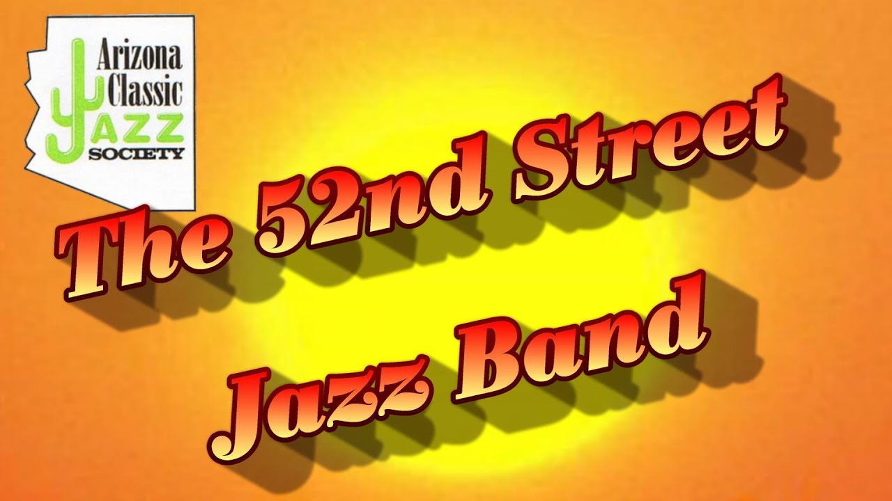AZ Classic Jazz - 52nd Street Band Highlights Video - 08/16/15 - YouTube