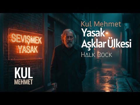 Yasak Aşklar Ülkesi – Kul Mehmet | Halk Rock