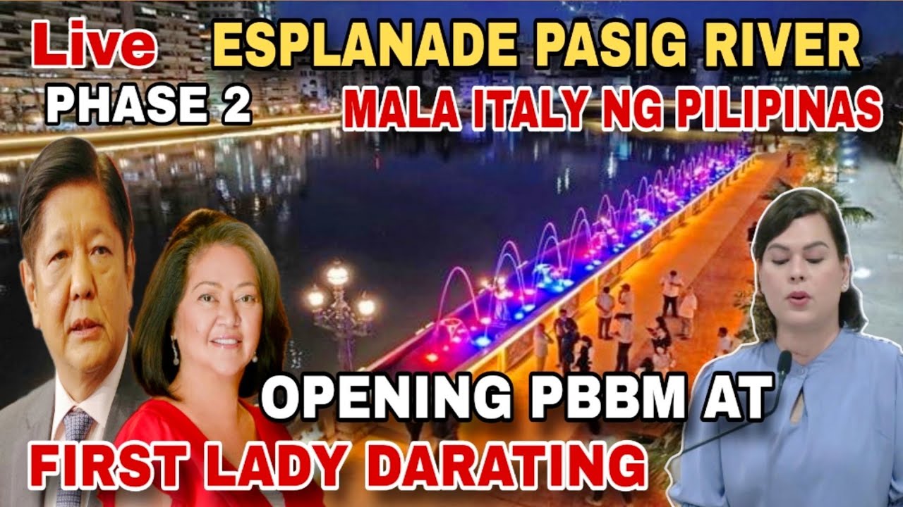 LIVE UPDATE TODAY ESPLANADE PASIG RIVER PHASE TO MALA ITALY NG ...