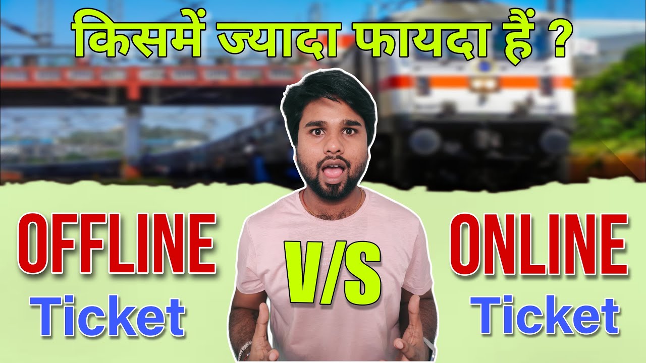 Indian railways | offline counter ticket V/S online IRCTC ticket ...