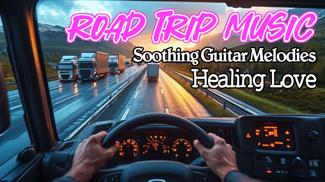 Love on the Road - American Road Trip Music with Soothing Guitar ...