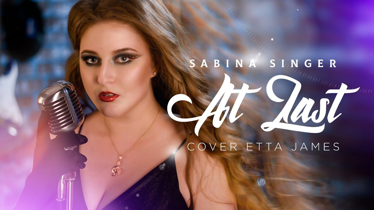 SABINA SINGER - AT LAST COVER ETTA JAMES - YouTube