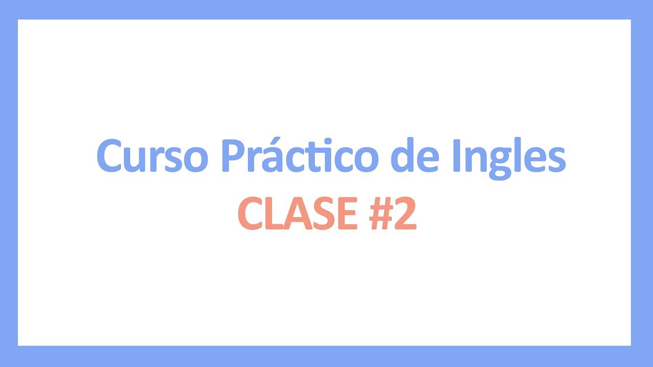 CLASE #2 - Ingles Básico para Principiantes: Curso de Ingles Básico ...
