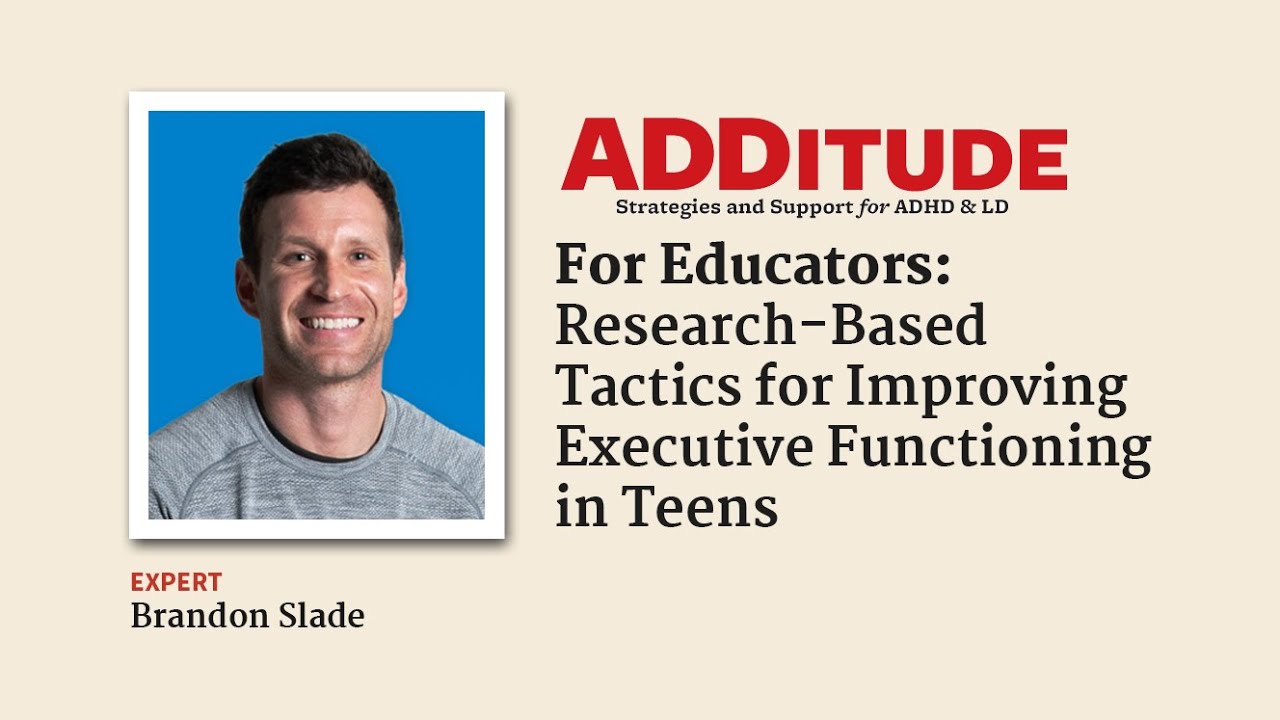 For Educators: Improving Executive Functioning in Teens (with Brandon ...