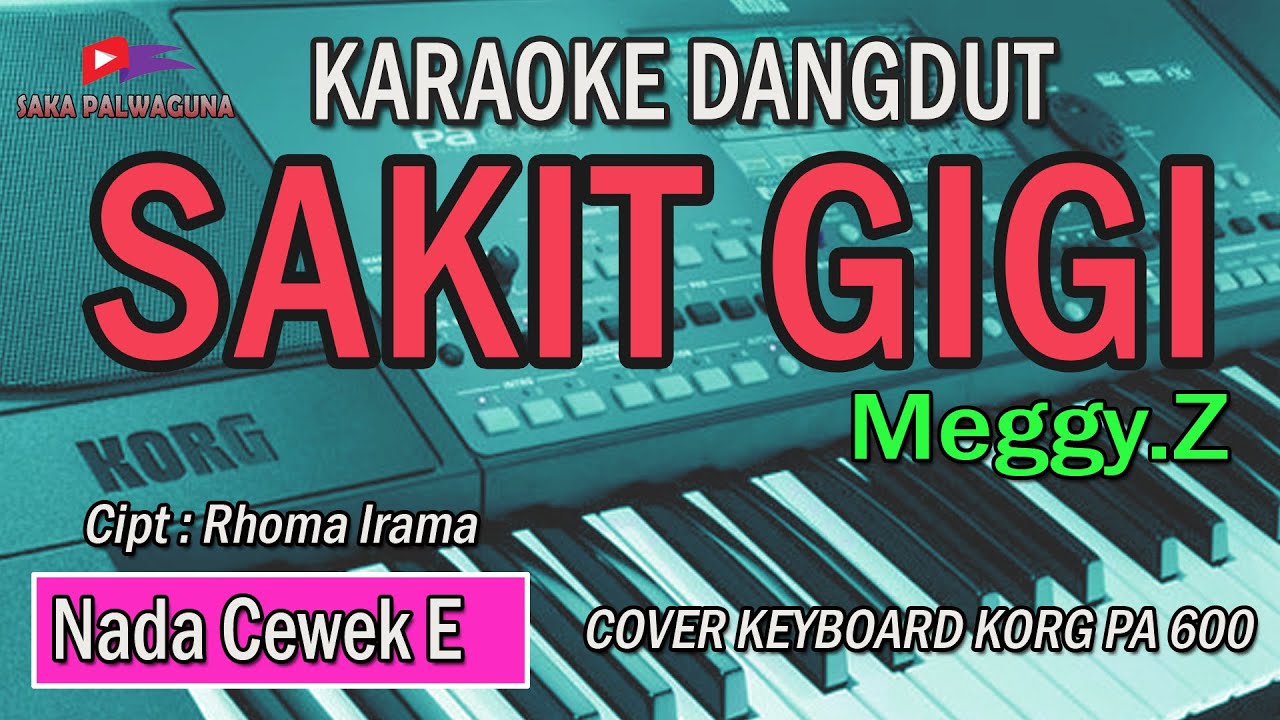 SAKIT GIGI - Karaoke Nada Wanita [ MEGGY Z ] By Saka - YouTube