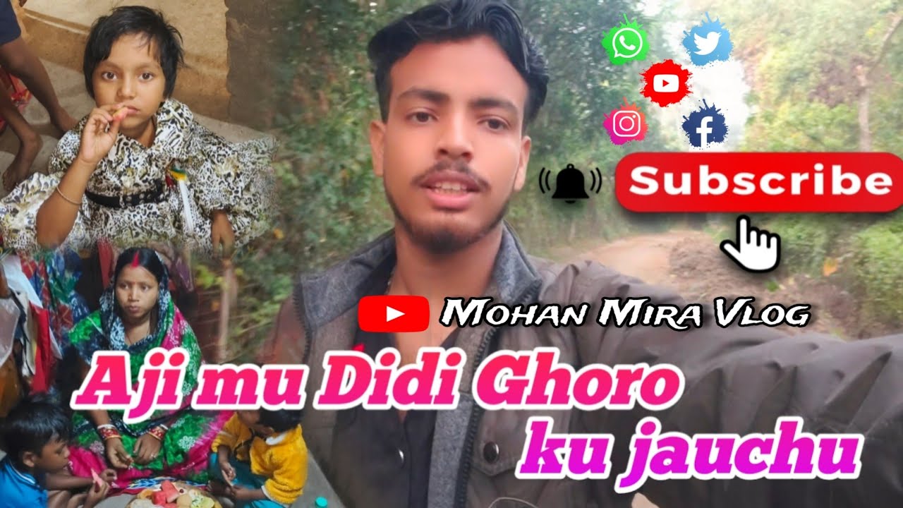 Aji 🥰 mu 🫣 Didi 🥰 Ghoro 🫣 ku 🥰 jauchu 🫣🥰@MohanMiraVlog - YouTube