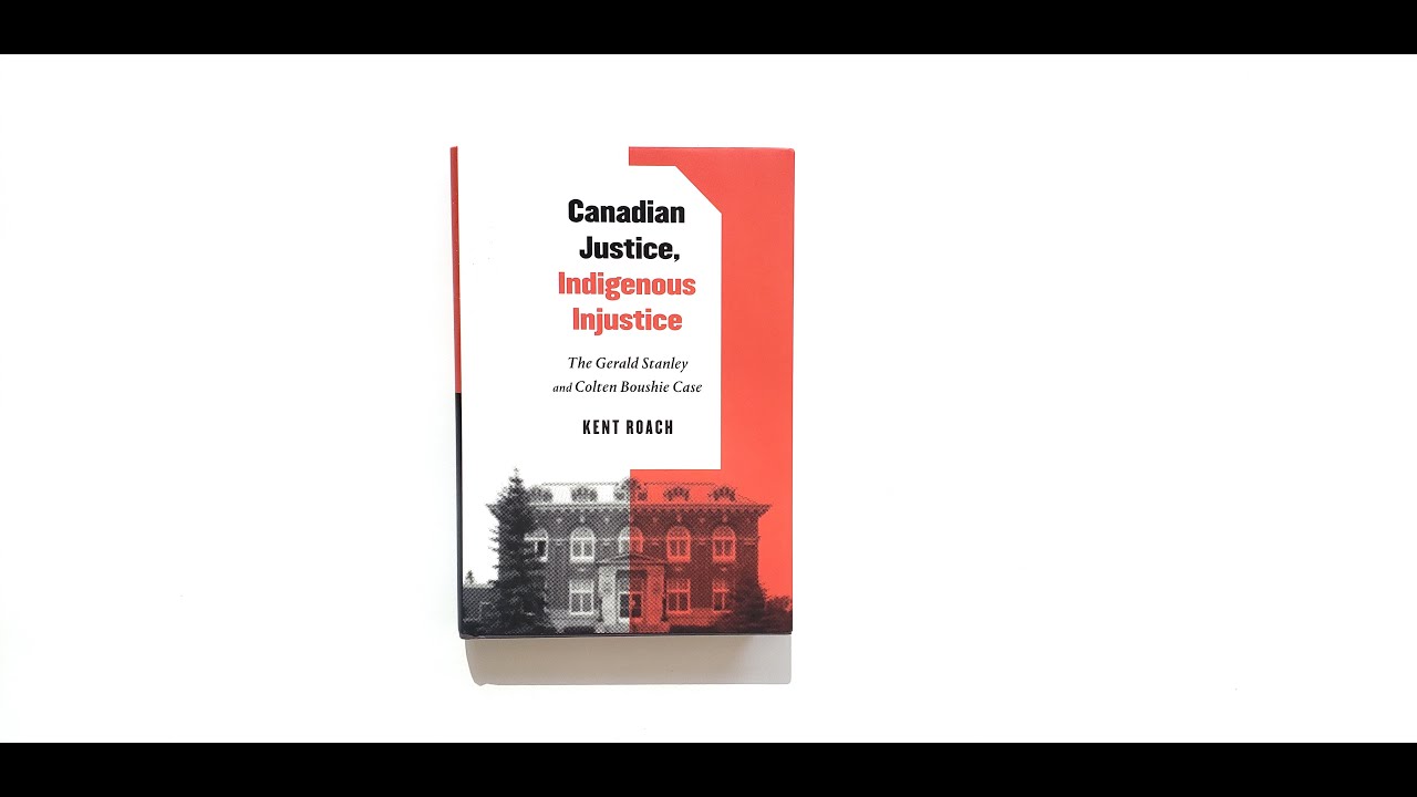 Kent Roach on his award-nominated book, Canadian Justice, Indigenous ...