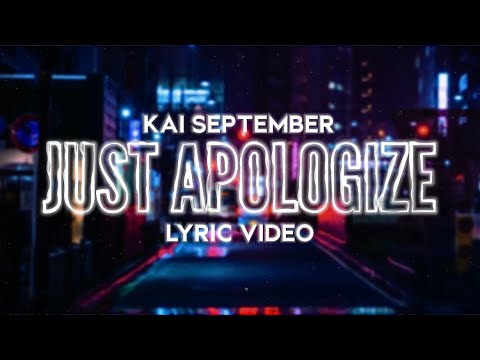 Kai September - Just Apologize (Official Lyrics) - YouTube Music