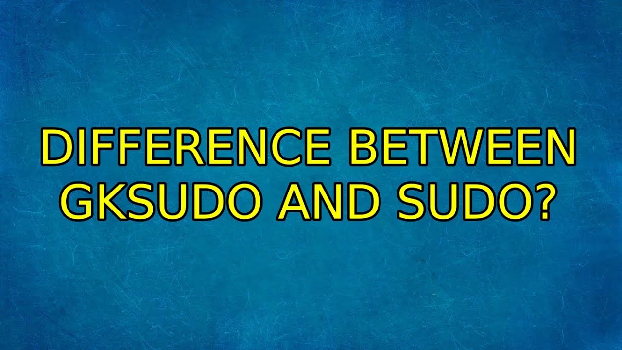 Ubuntu: difference between gksudo and sudo? - YouTube