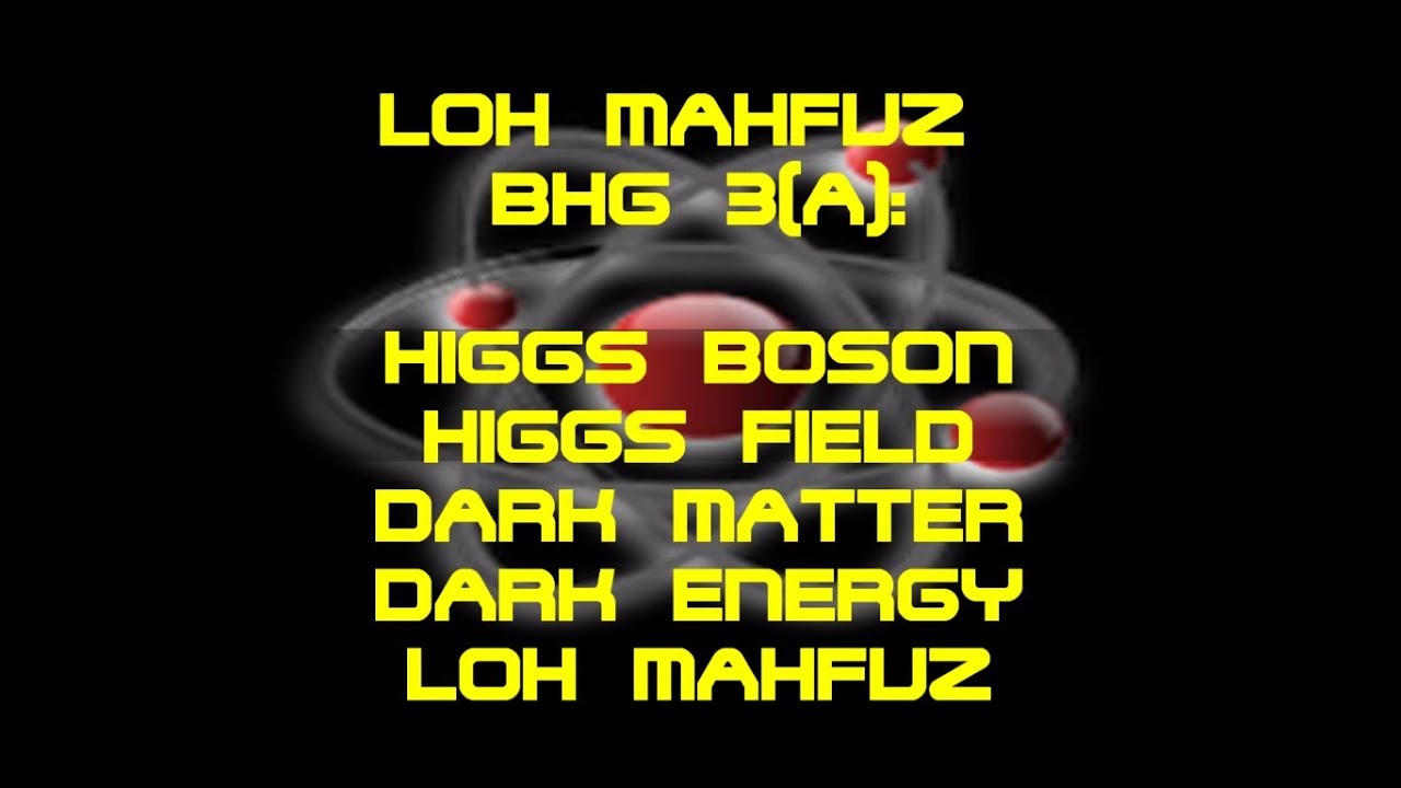 MAKRIFATULLAH ASAS 6 ( LOH MAHFUZ BHG 3 HIGGS BOSON BHG 1) - YouTube