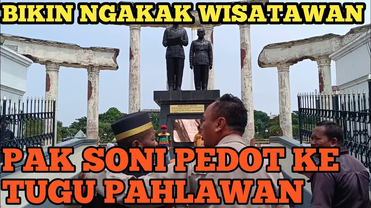 PAK SONI PEDOT MASUK TUGU PAHLAWAN BIKIN BANYAK PENGUNJUNG KETAWA ...