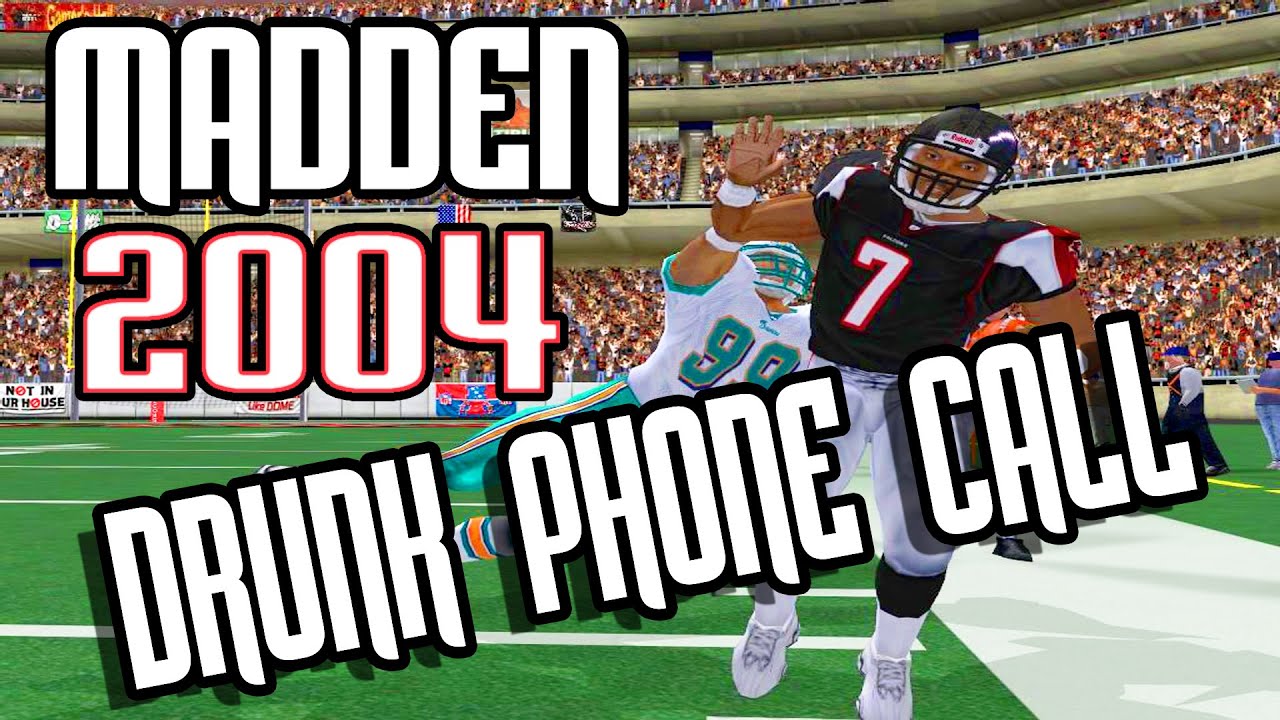 DRUNK PHONE CALL! | MADDEN NFL 2004 Gameplay - YouTube