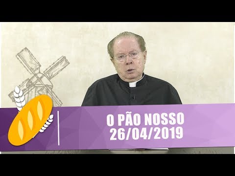 O Pão Nosso - 26/04/19