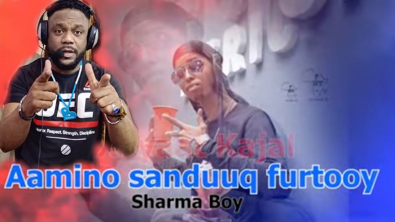 SHARMA BOY HES GARBASH EH AAMINO SANDUUQ FURTOOY FT REACTION MAXAMED ...