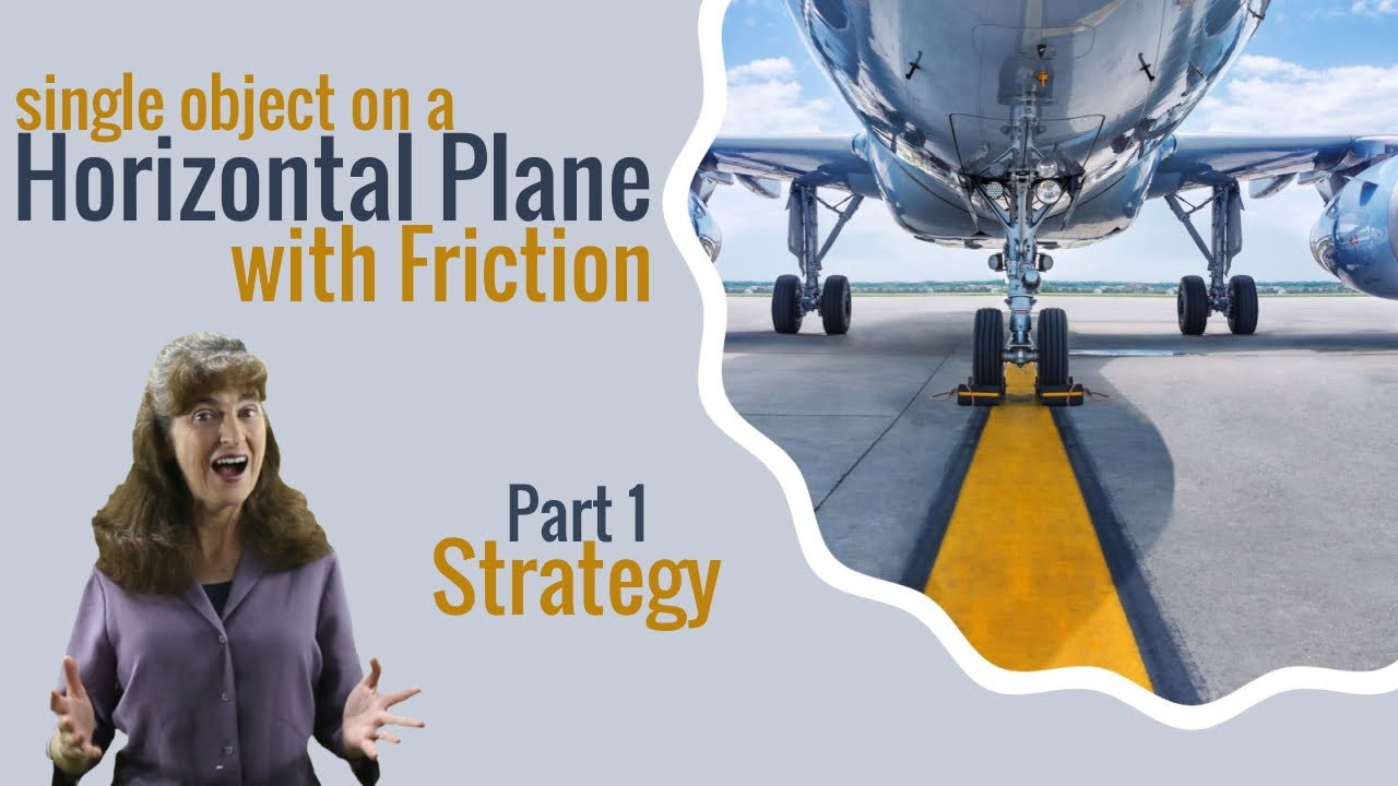 Part 1 | Strategy | Single object on horizontal plane with friction ...