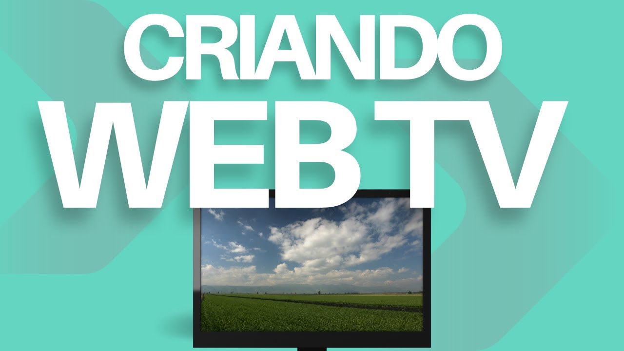 CRIANDO WEB TV COMO FUNCIONA O PAINEL - YouTube